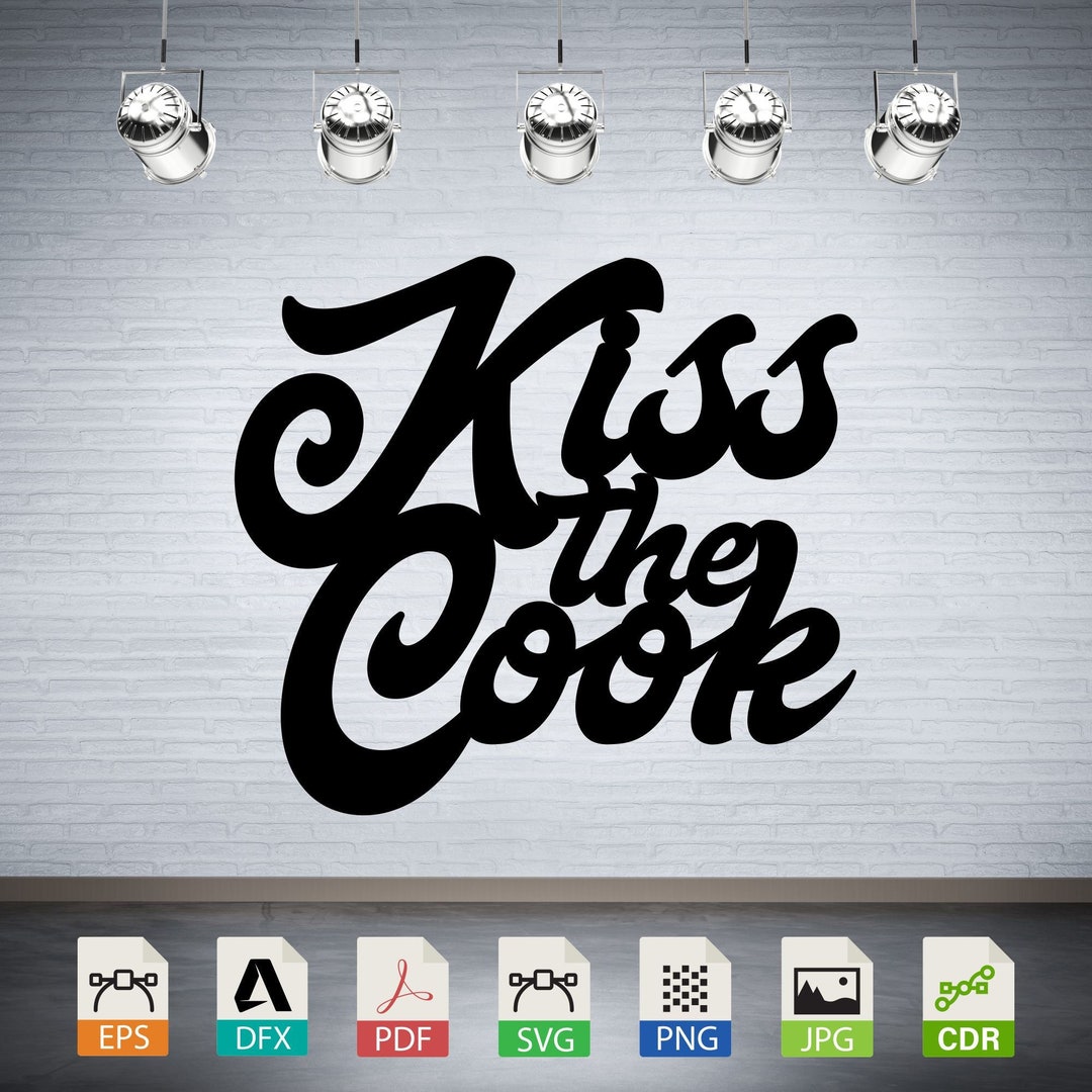 Kiss the Cook Sign Svg, Download Digital Vector Files for Instant Use ...