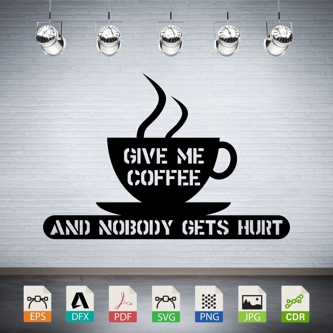 Give Me Coffee Sign SVG, Laser Cut Files (digital Download) - Etsy