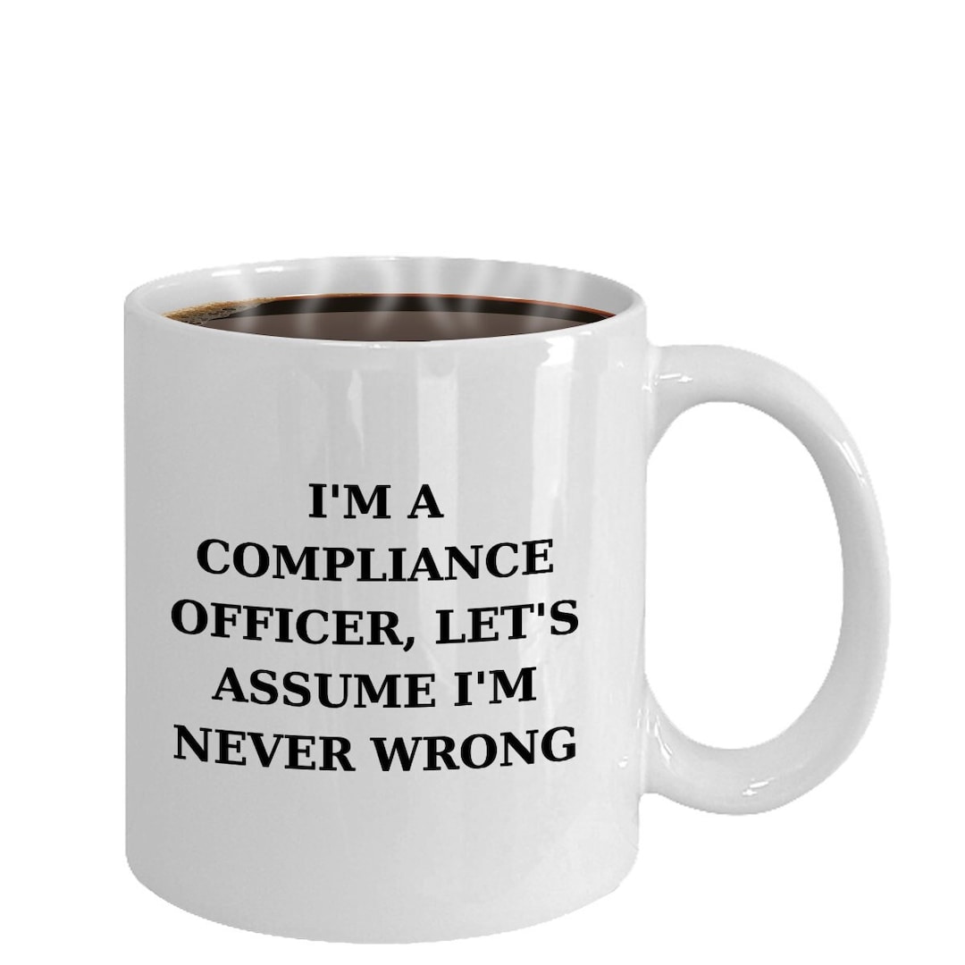 Funny Compliance Officer Mug: Never Wrong Gift - Etsy