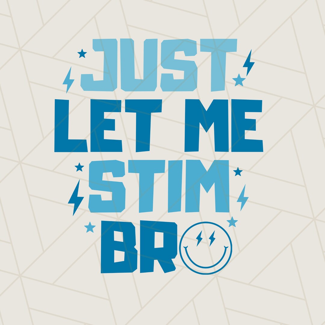 Just Let Me Stim Bro Png, Funny Autistic Autism Awareness Png, Autism ...