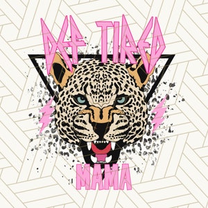 Def Tired Mama PNG, Instant Download, Digital Design, Pink Leopard Mama ...
