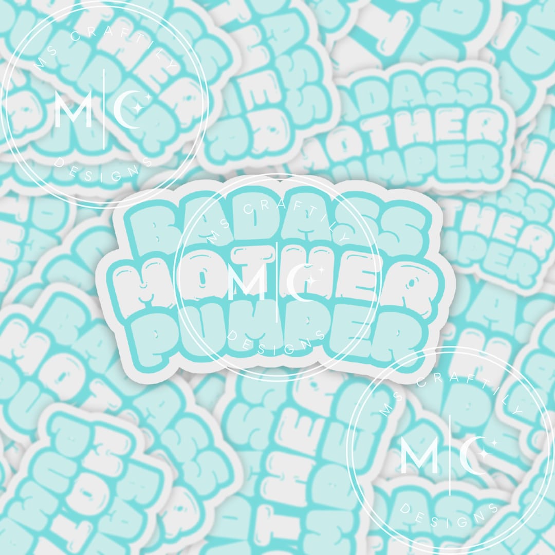 Bad*** Mother Pumper Sticker -- Breastfeeding / Pumping Sticker ...
