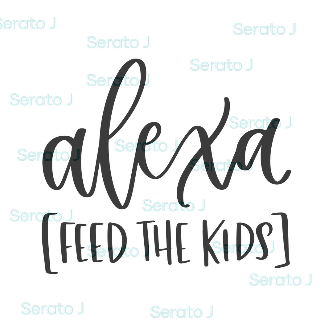 Alexa Feed the Kids SVG, PNG Cut File, File for Cricut, Silhouette ...