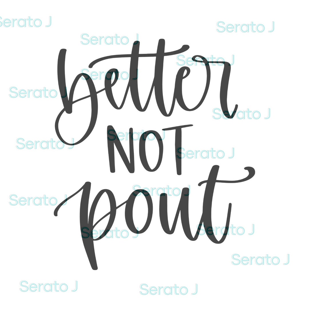 Better Not Pout SVG, PNG Cut File, File for Cricut, Silhouette,digital ...