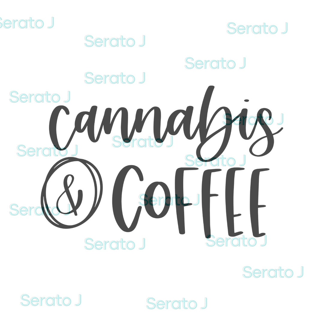 Cannabis and Coffee SVG PNG Cut File File for Cricut - Etsy