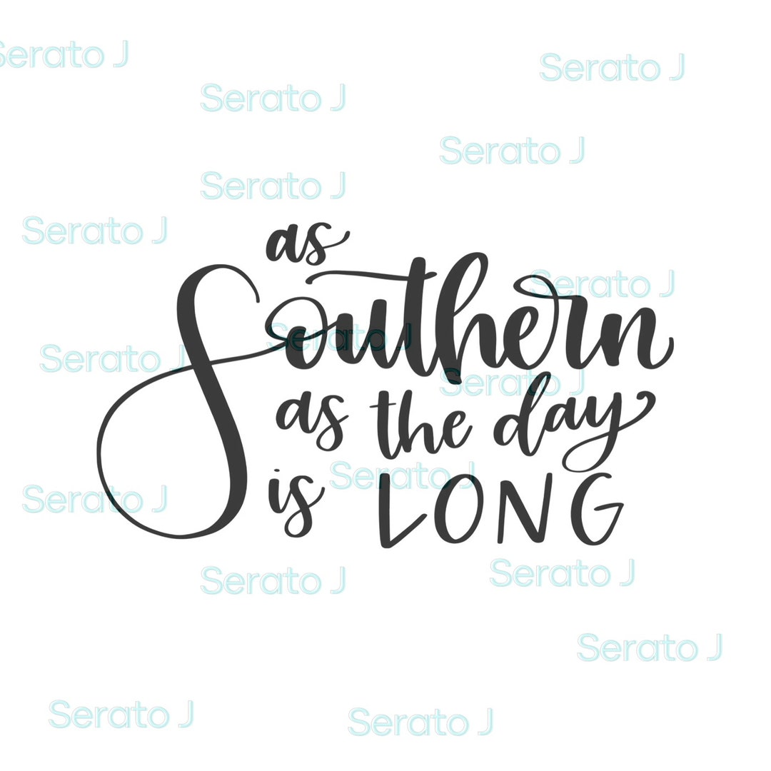 As Southern as the Day is Long SVG, PNG Cut File, File for Cricut ...