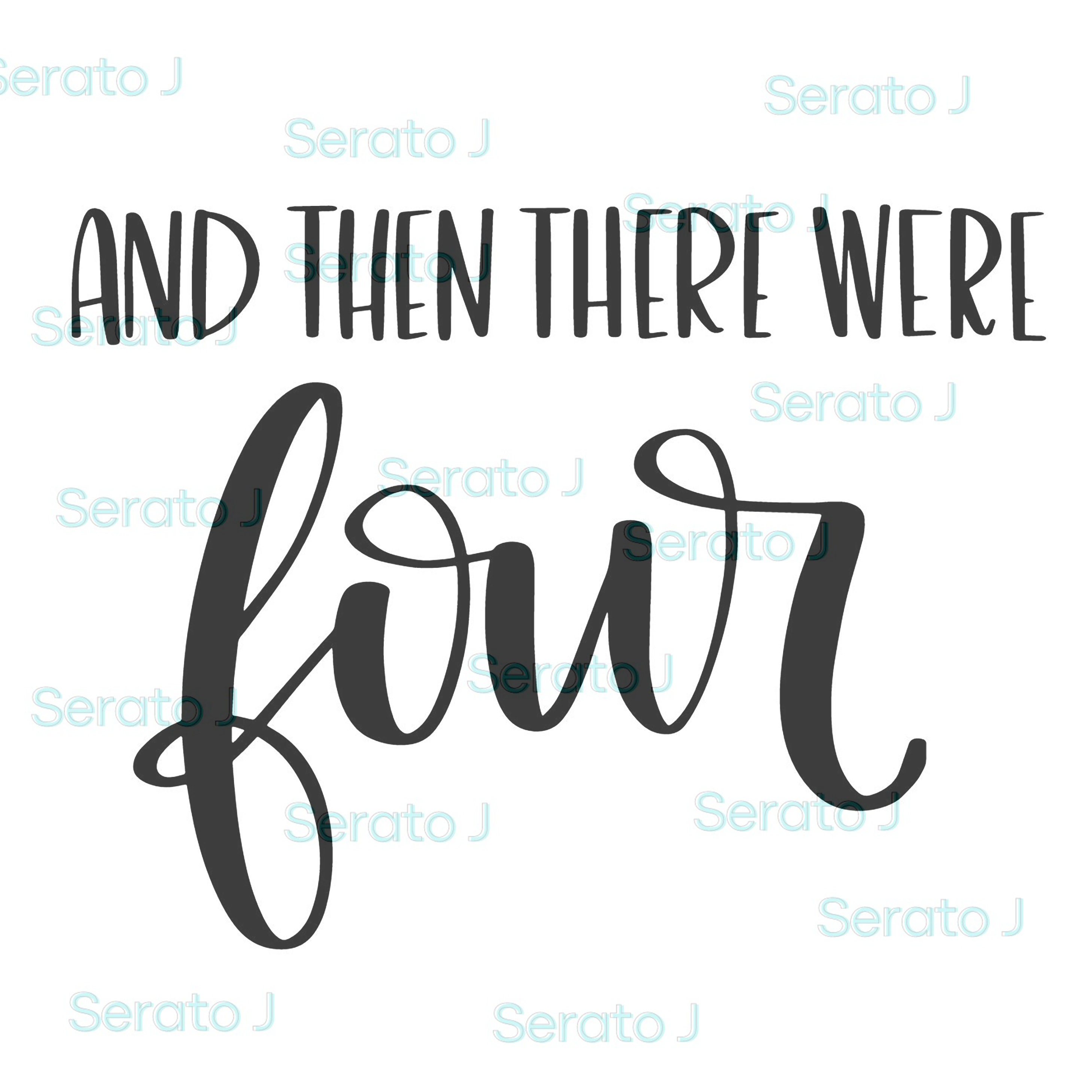 And Then There Were Four SVG, Cut File, File for Cricut, Silhouette ...