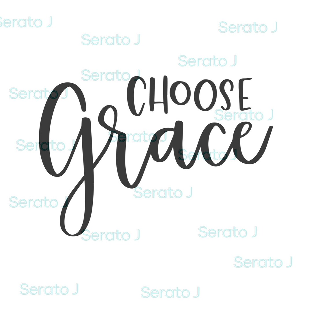 Choose Grace SVG, PNG Cut File, File for Cricut, Silhouette,digital ...