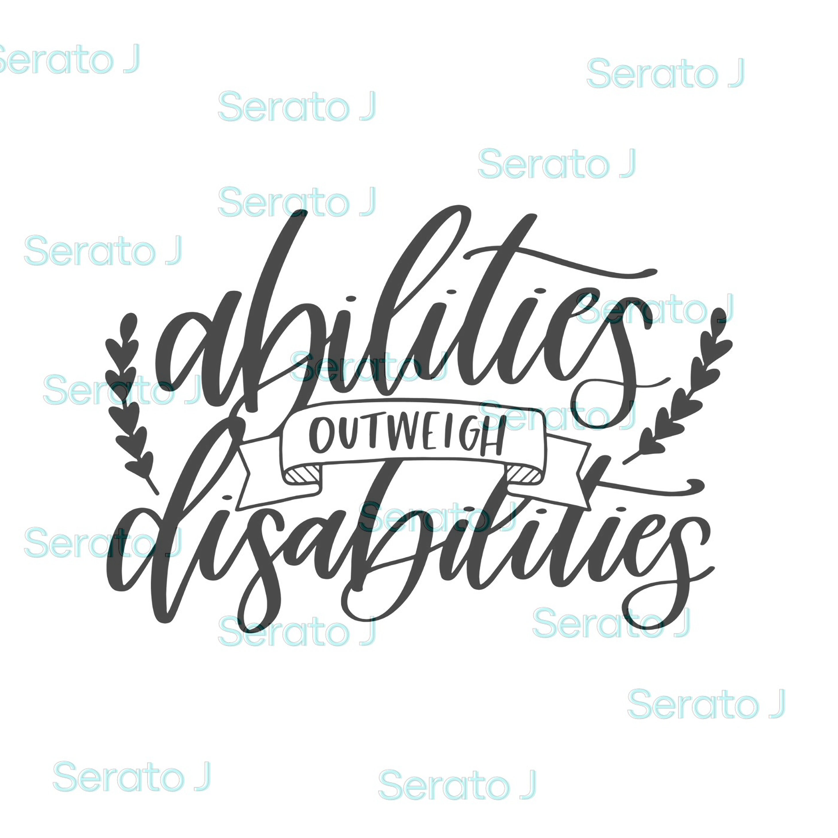 Abilities Outweigh Disabilities SVG, PNG Cut File, File for Cricut ...