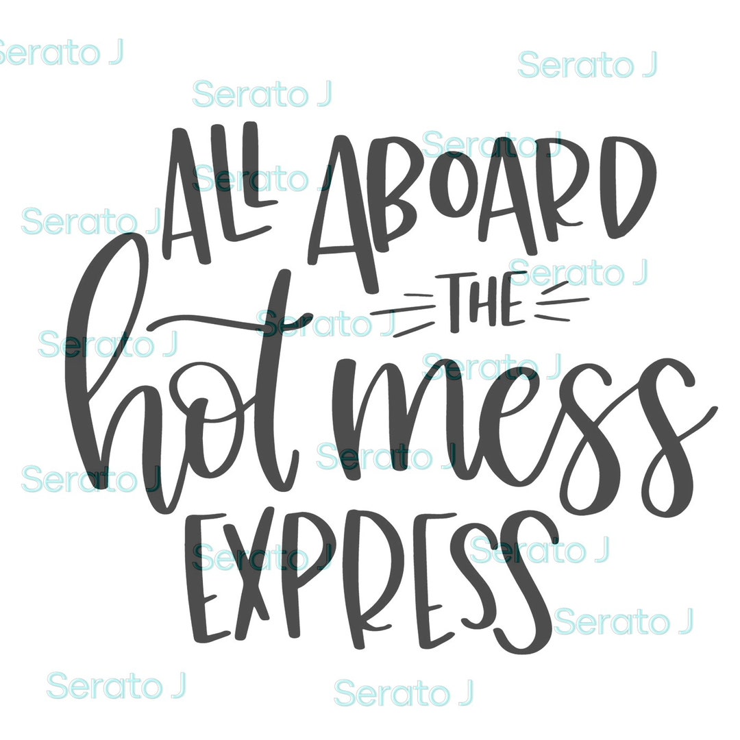All Aboard the Hot Mess Express SVG, Cut File, File for Cricut ...