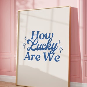 How Lucky Are We Inspirational Printable Wall Art, Lucky Girl Syndrome ...