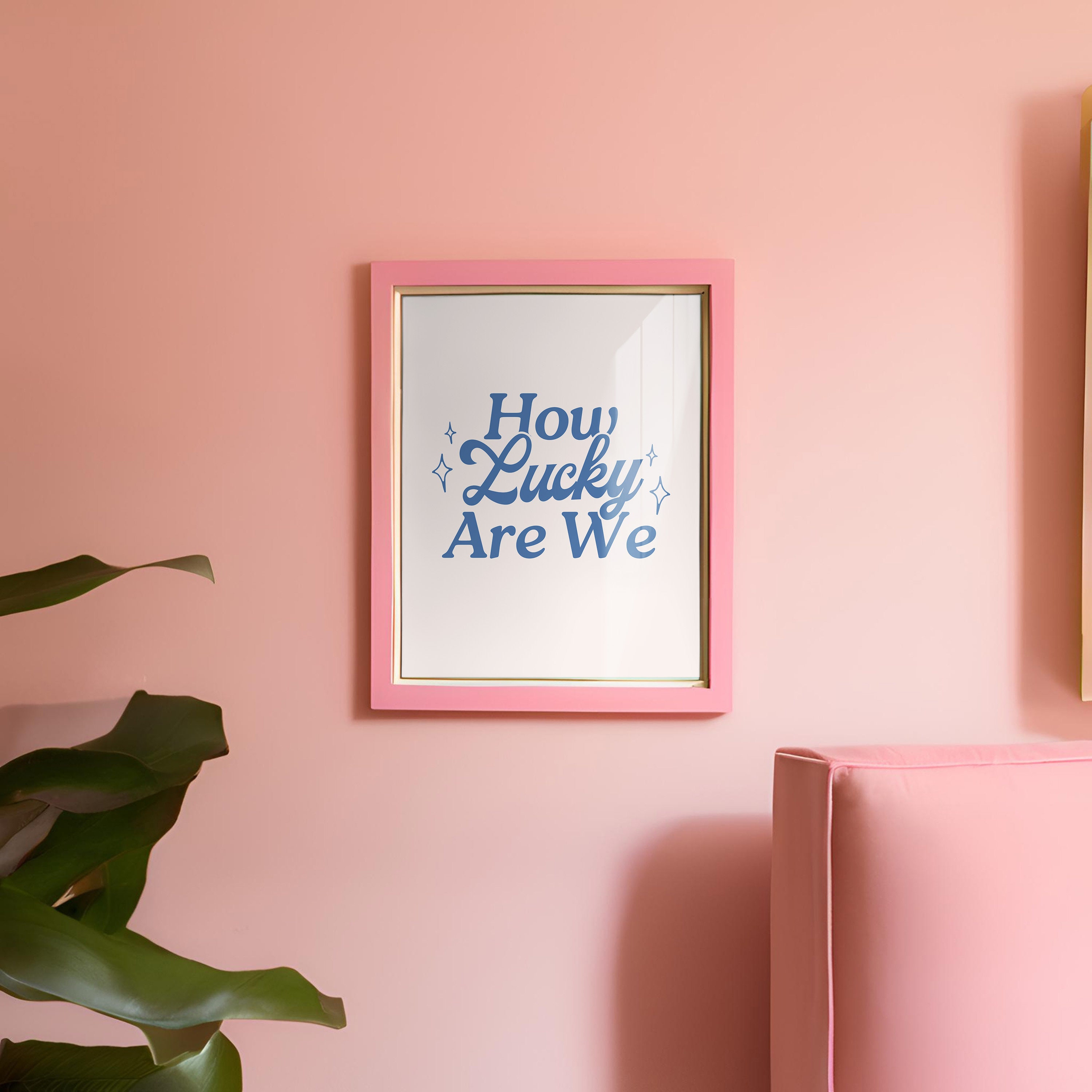 How Lucky Are We Inspirational Printable Wall Art, Lucky Girl Syndrome ...