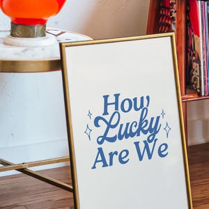 How Lucky Are We Inspirational Printable Wall Art, Lucky Girl Syndrome ...