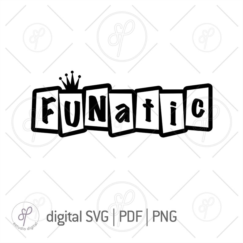 Digital Downloadable Funatic Svg, Pdf, Png File, for Use on Print or ...