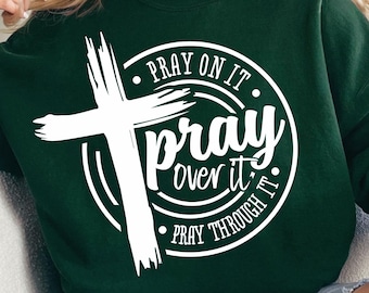 Pray on It Pray Over It Pray Through It Svg, Christian Cross Svg, Bible ...