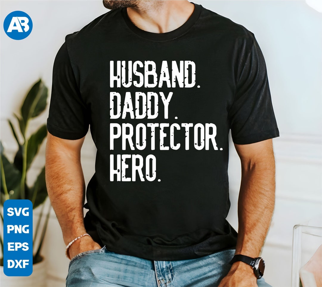 Husband Daddy Protector Hero SVG, Dad Svg, Father's Day Svg, Dad Shirt ...