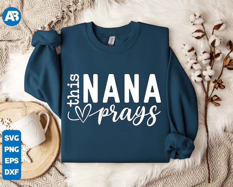 This Nana Prays SVG PNG, Nana Svg Png, Nana Life Svg, I Love Nana Svg, Nana Shirt Svg, Nana Mode ...