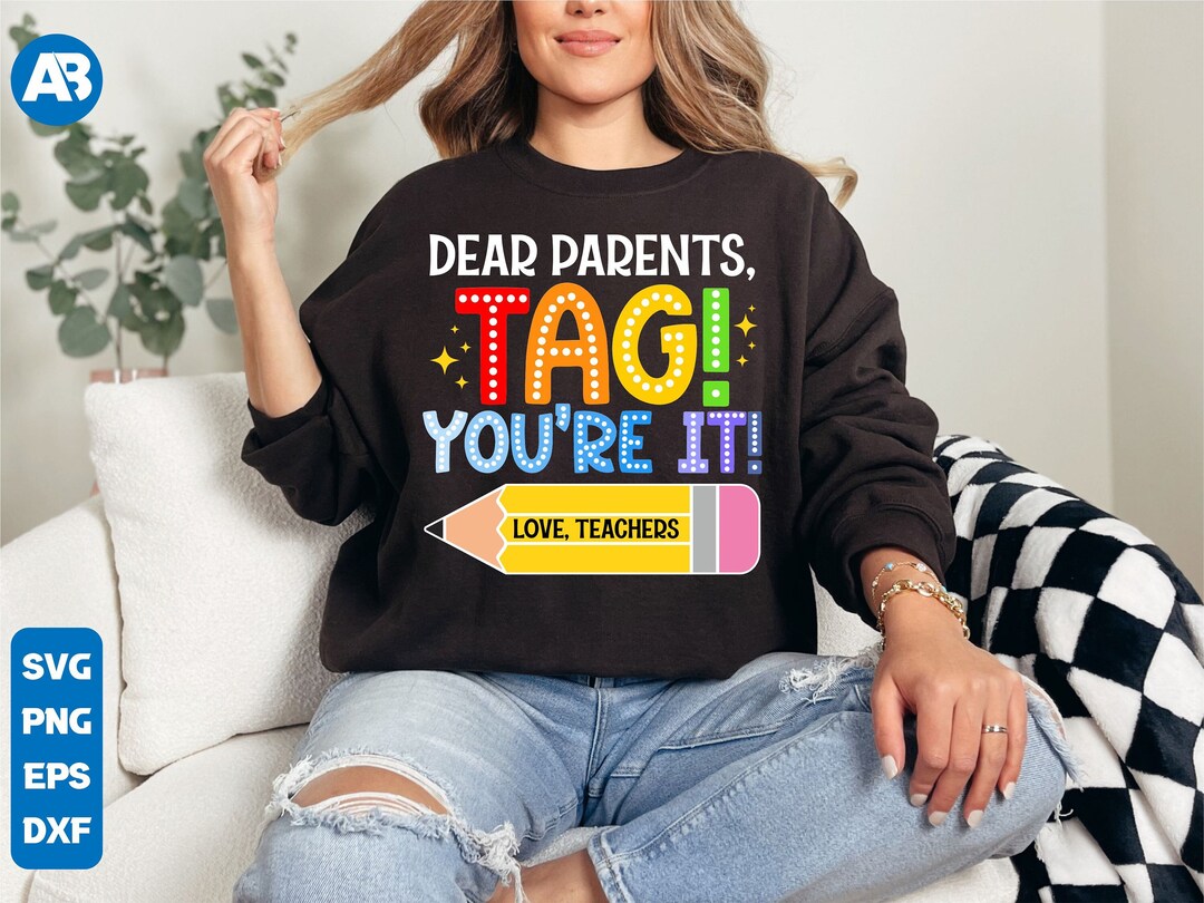 Dear Parents Tag You're It SVG PNG, Funny Teacher Svg, Summer Vacation ...