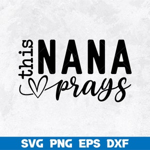 This Nana Prays SVG PNG, Nana Svg Png, Nana Life Svg, I Love Nana Svg ...