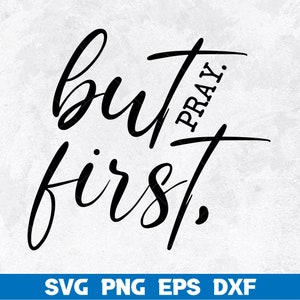 But First Pray Svg , but First Jesus Svg, Religious Svg, Faith Svg ...