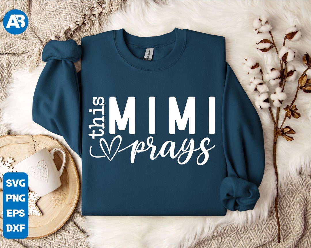 This Mimi Prays SVG PNG, Mimi Life Svg, Mimi Svg, Mimi Shirt Svg, Mimi ...
