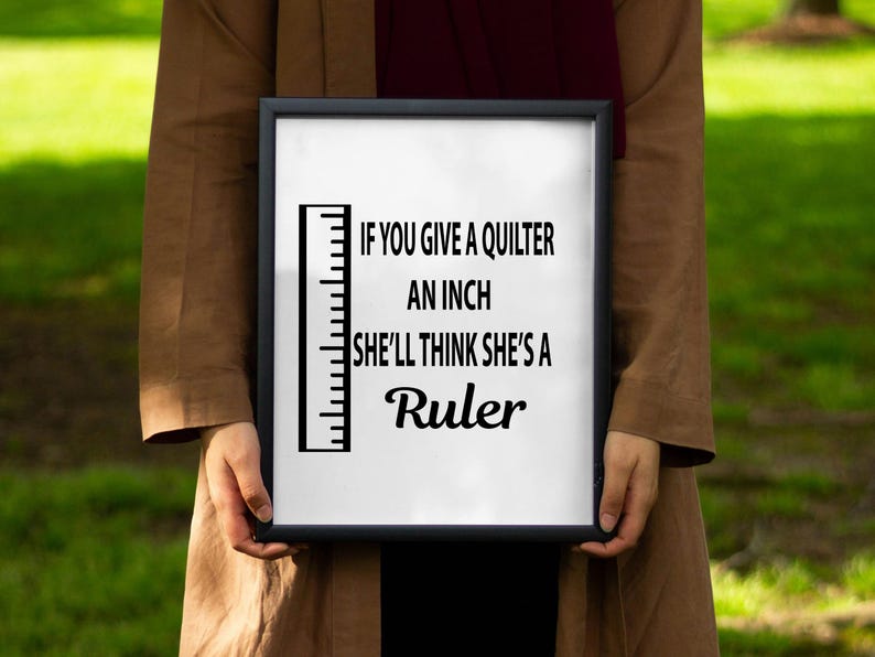 If You Give a Quilter an Inch SVG | Quilting Humor Cut File ...