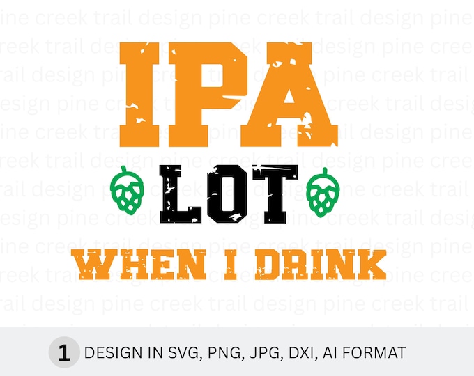 IPA Lot When I Drink Beer SVG PNG Eps Digital Download - Etsy Canada
