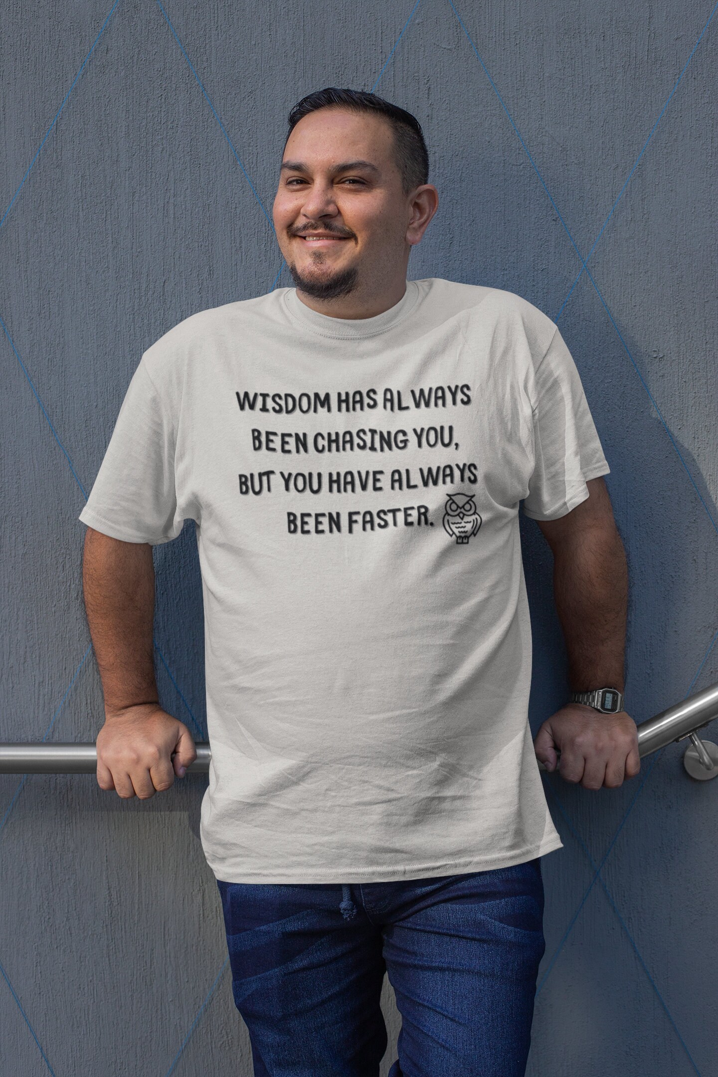 Wisdom Has Always Been Chasing You but You Have Always Been Faster Tee ... Wisdom Has Always Been Chasing You but You Have Always Been Faster Tee ...