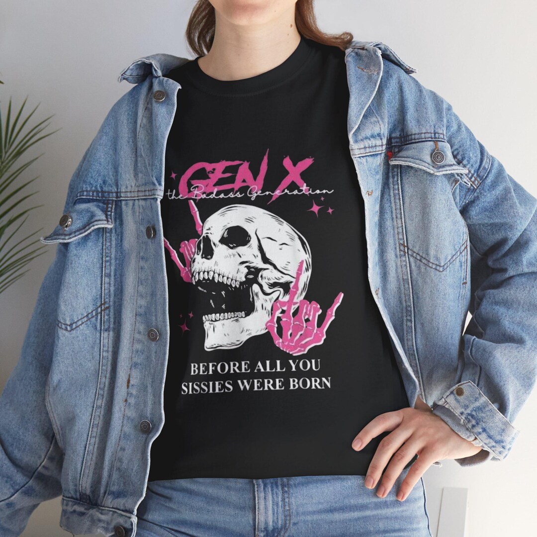Gen X Unisex Tee Shirt - 'the Badass Generation' and 'before All the ...