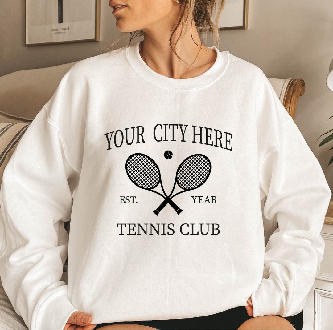 Tennis Club Sweatshirt, Custom Your City Name Est Custom Year Group ...