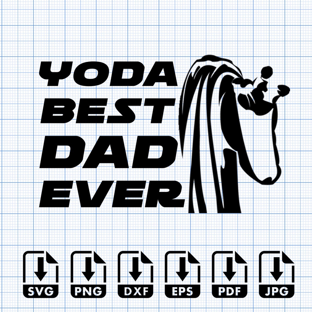 Yoda Best Dad Ever Father's Day SVG Yoda Hands Png Eps Dxf Pdf DTF ...