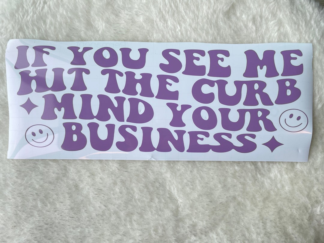 Mind Your Business - Obnoxious Decals - Hot Girls Hit Curbs - Car Decal ...