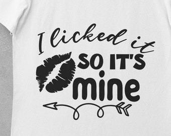I Licked It so Its Mine PNG SVG File - Etsy