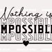 Nothing is Impossible SVG PNG Inspirational Svg, Motivational Svg ...