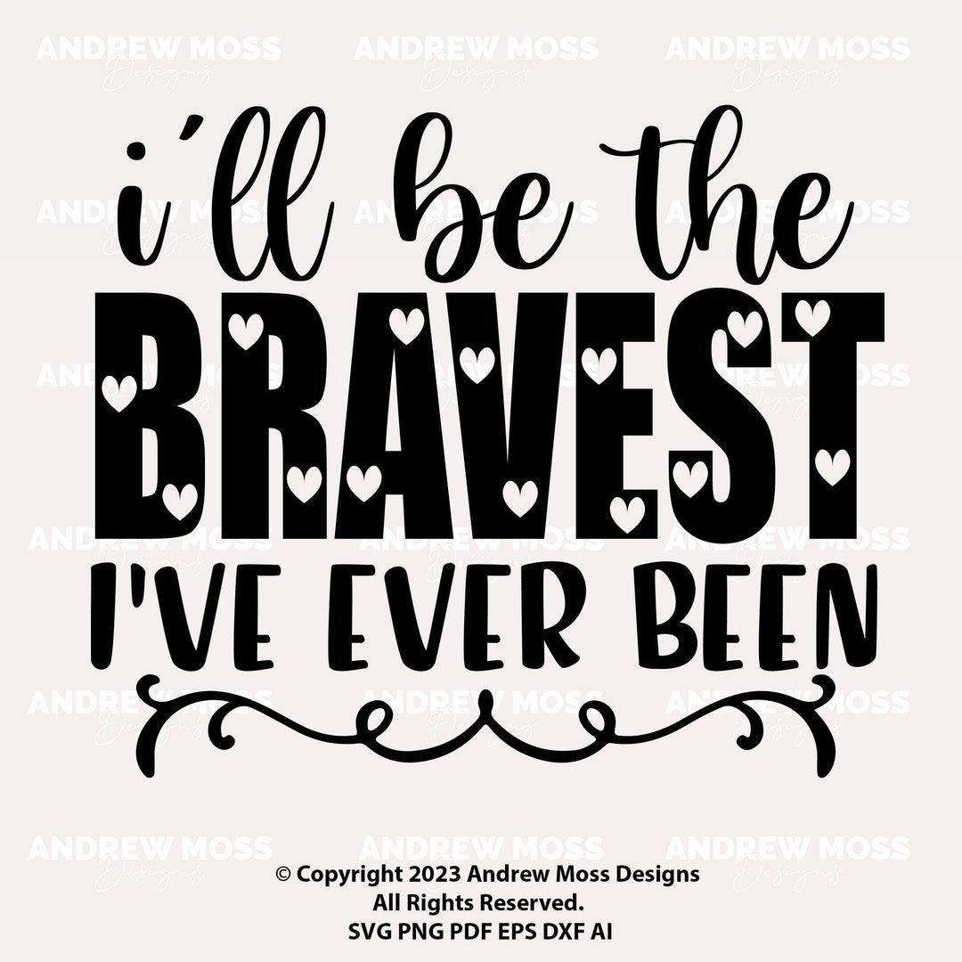 Brave SVG PNG Motivational Svg, Inspirational Svg, Positive Svg, Brave ...