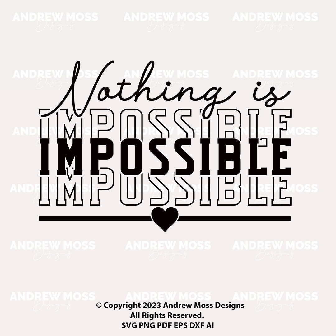 Nothing is Impossible SVG PNG Inspirational Svg, Motivational Svg ...