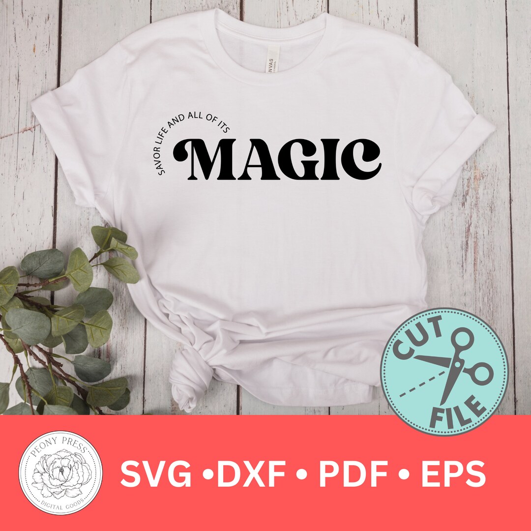 Savor Life and All of Its Magic SVG Cut File, Abundant Life Design, T ...