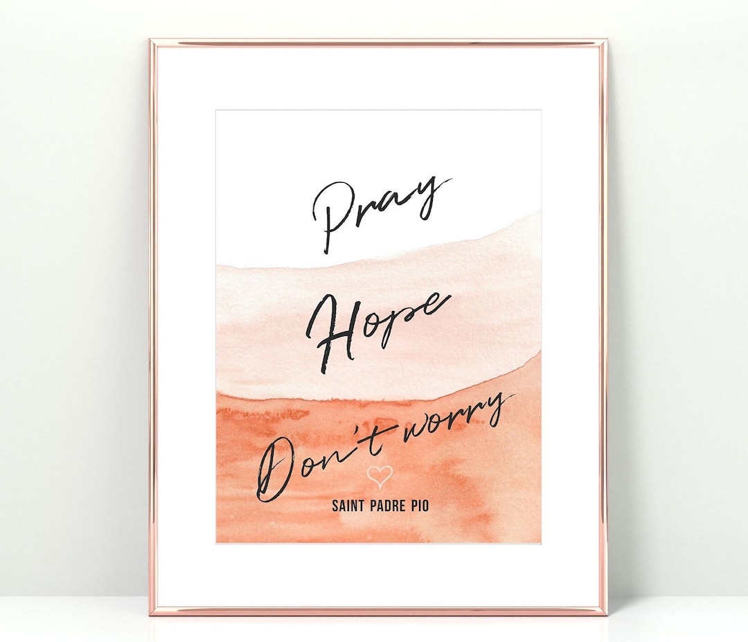 St. Padre Pio Pray Hope Don't Worry - Catholic Wall Art - Catholic Gift ...