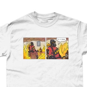 TF2 Pyro - 'this is Fine' Parody Tee - Etsy