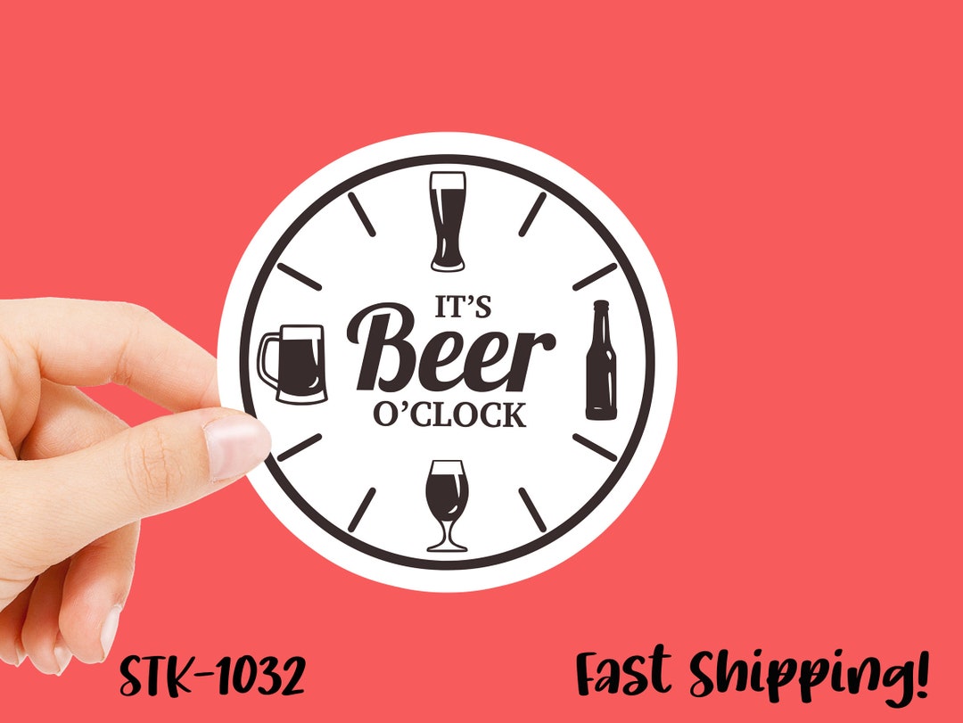 Funny Drinking Stickers It's Beer O Clock Alcohol Sticker Vinyl Decal ...