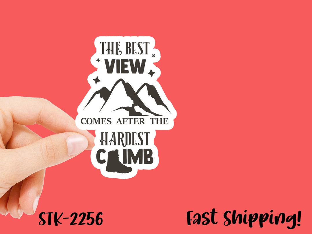 Outdoor Adventure Stickers Best View Comes After Hardest Climb Nature ...