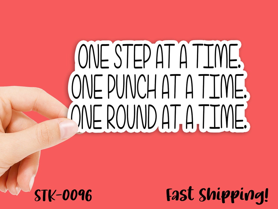 Funny Stickers One Step at a Time. One Punch at a Time. One Round at a ...
