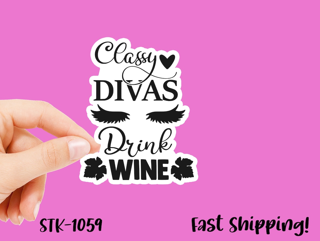 Funny Drinking Stickers Classy Divas Drink Wine Alcohol Sticker Vinyl ...