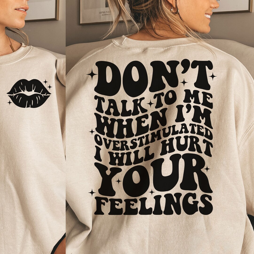 Don't Talk to Me When I'm Overstimulated I Will Hurt Your Feelings SVG ...
