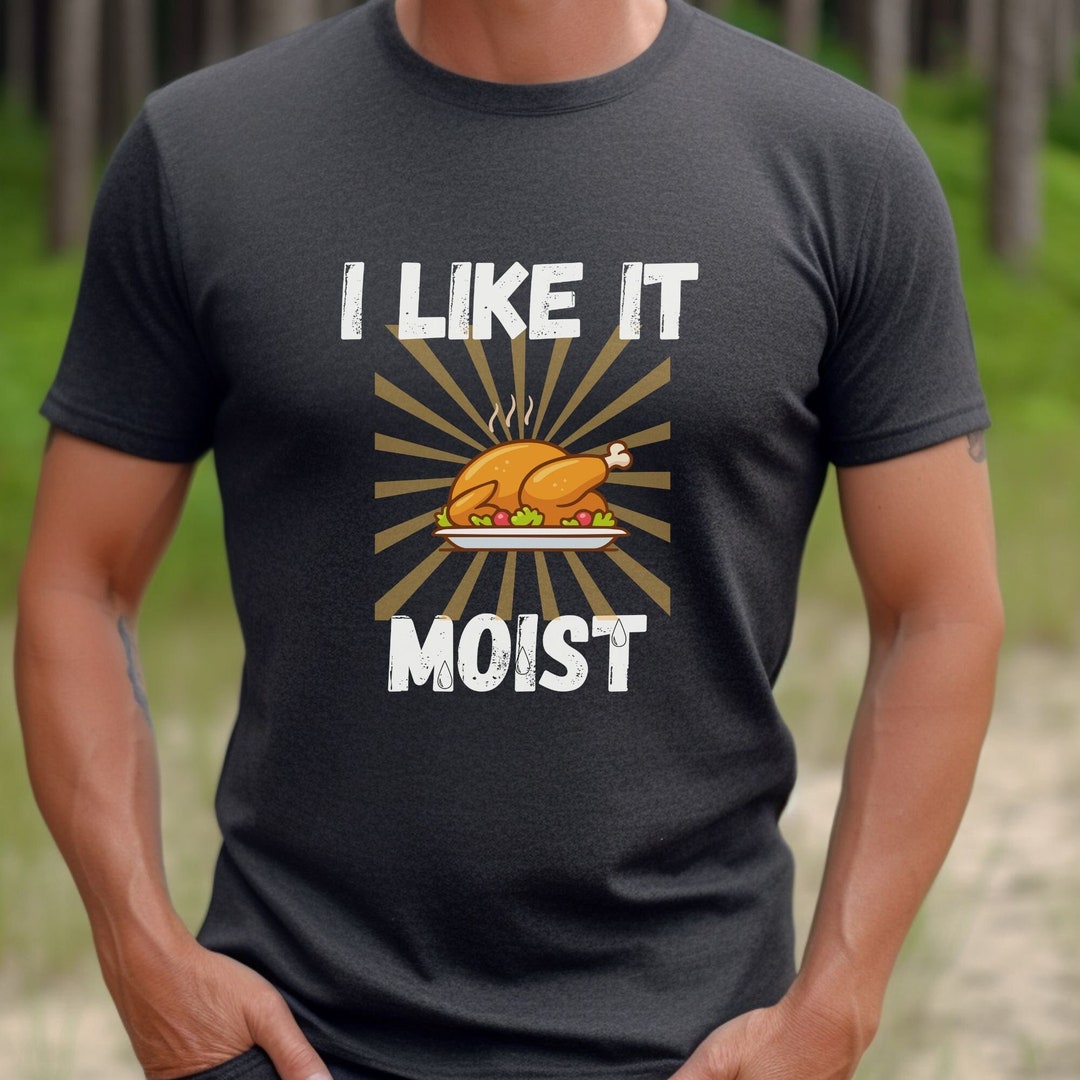 Thanksgiving MOIST Rude Inappropriate Tee Funny Offensive Saying Unisex ...