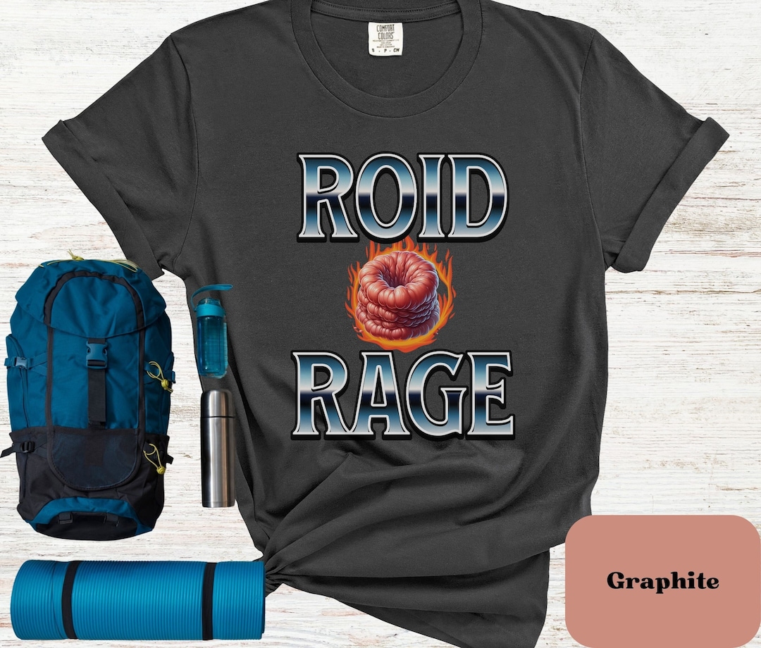 Hilarious Hemorrhoid Humor Tee Unhinged Shirt Collection Roid Rage ...