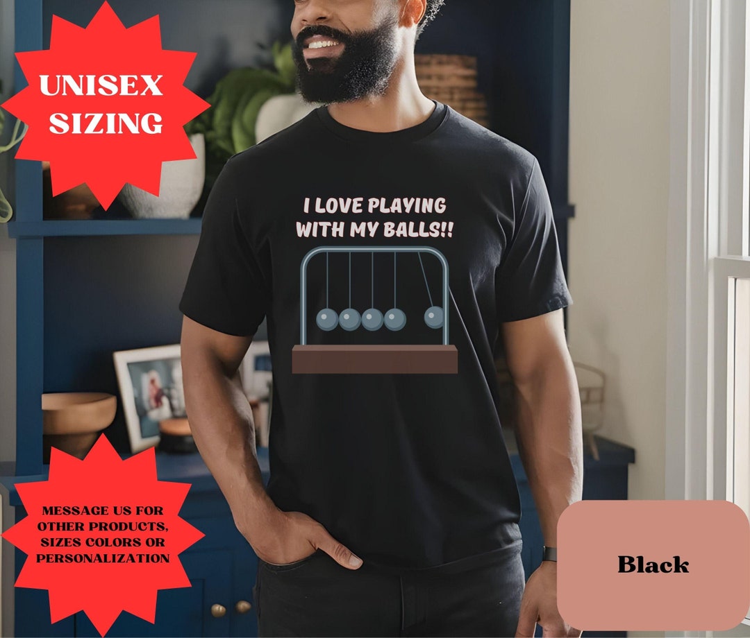 Custom Inappropriate Shirts for Men, Playing With Balls Humor, Bachelor ...