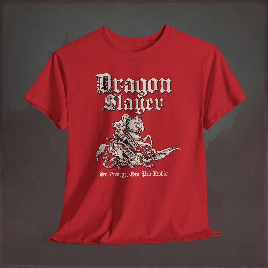 St George Shirt - Dragon Slayer Knight - Medieval Saint George Graphic ...