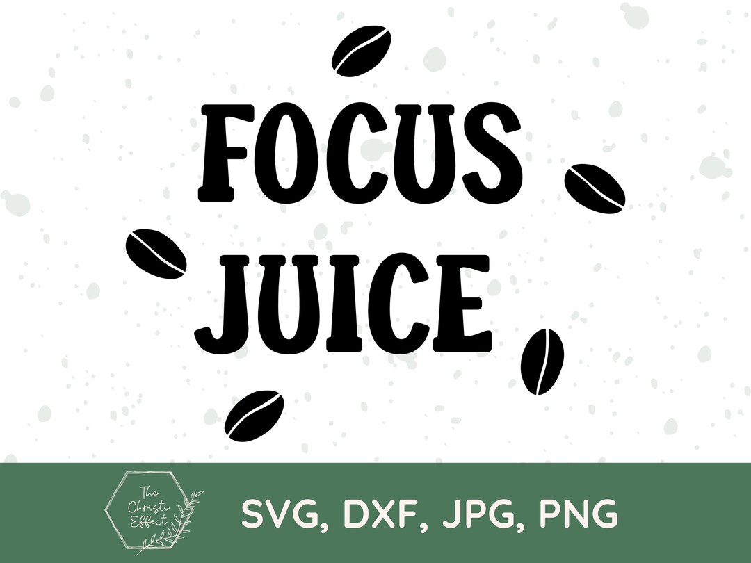 Focus Juice SVG PNG JPG, Coffee Svg, Caffeine Svg, Caffinated Svg ...