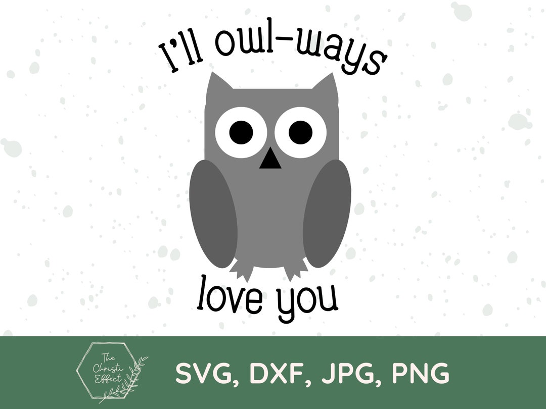 I’ll Owl-ways Love You SVG PNG JPG, Preschool or Kindergarten Teacher ...